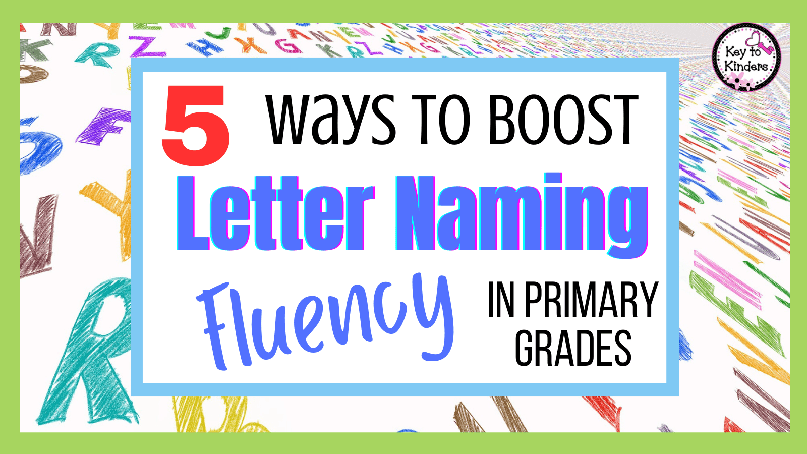 5 ways to boost letter naming fluency in primary grades - Key 2 Kinders